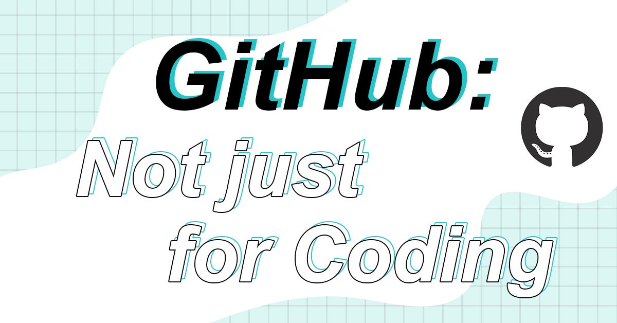 GitHub, Not just for Coding. According to W3Schools, GitHub is ‘a… | by ...