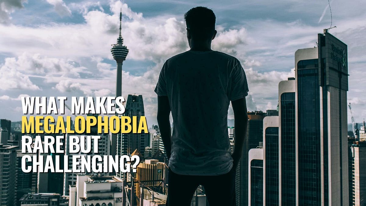 The Rare yet Overwhelming Burden of Megalophobia | by Article bay | Medium