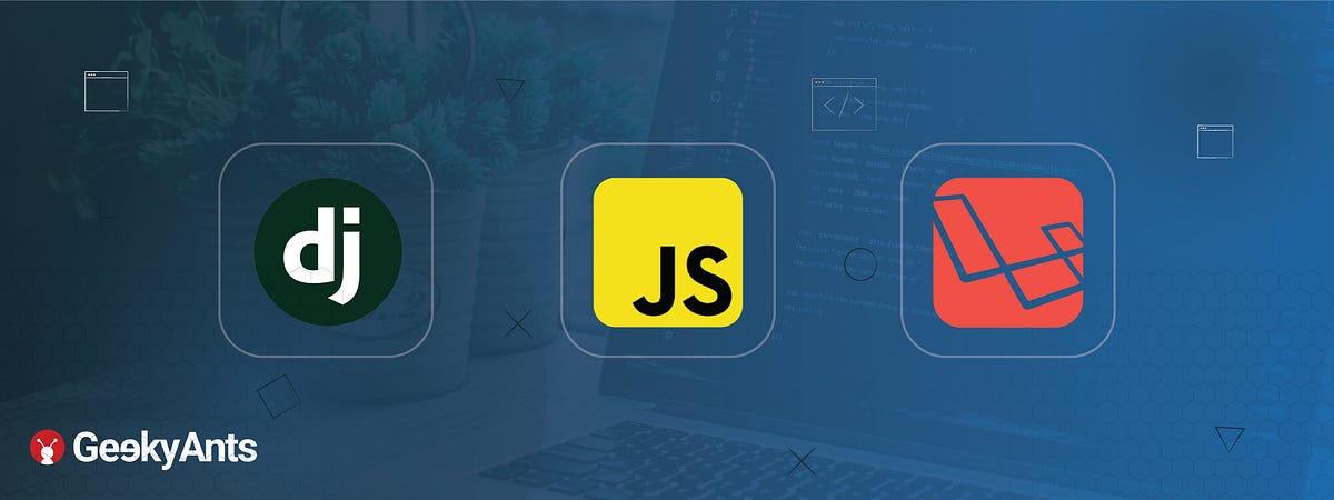 Express.js, Django & Laravel — The Backend Badasses | by GeekyAnts | The GeekyAnts Blog