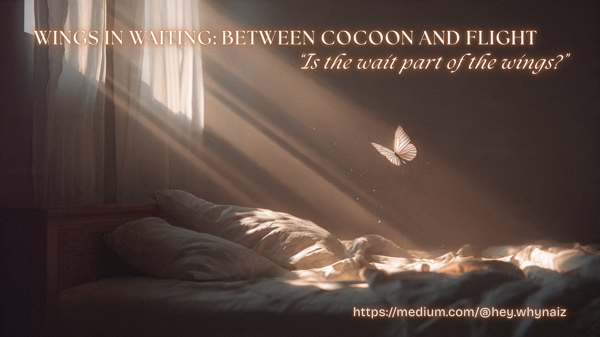 Wings in Waiting: Between Cocoon and Flight | by Ynaiz Miranda | Feb ...