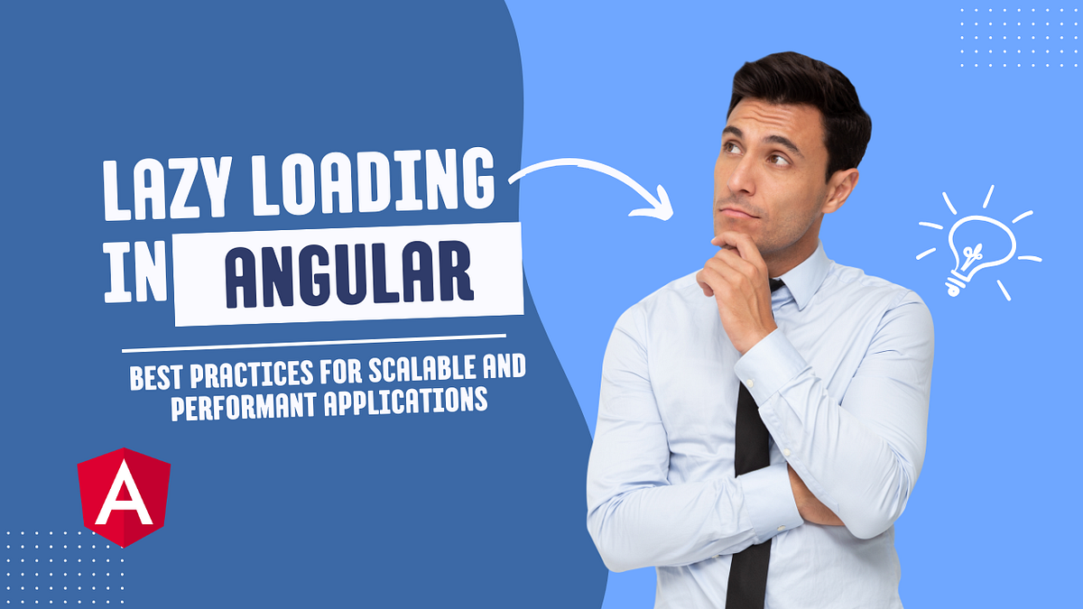 Lazy Loading in Angular: Best Practices for Scalable and Performant ...