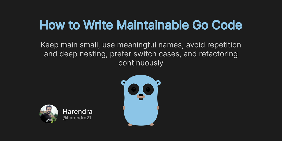 How To Write Maintainable Go Code? | by Harendra | Dev Genius