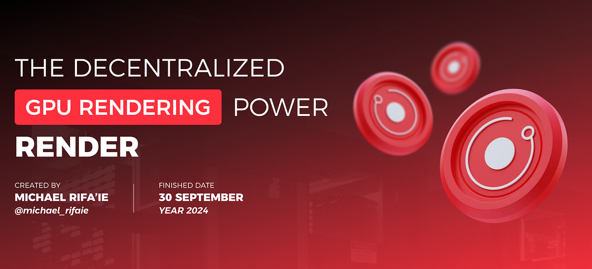 Render: The Decentralized GPU Rendering Power (30 September 2024) | by Michael Rifa'ie | Oct ...