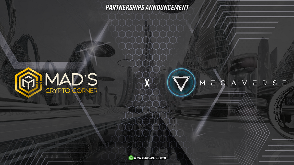 Mad’s Crypto Corner Partnership with Megaverse | by Mad's Crypto Corner | Medium