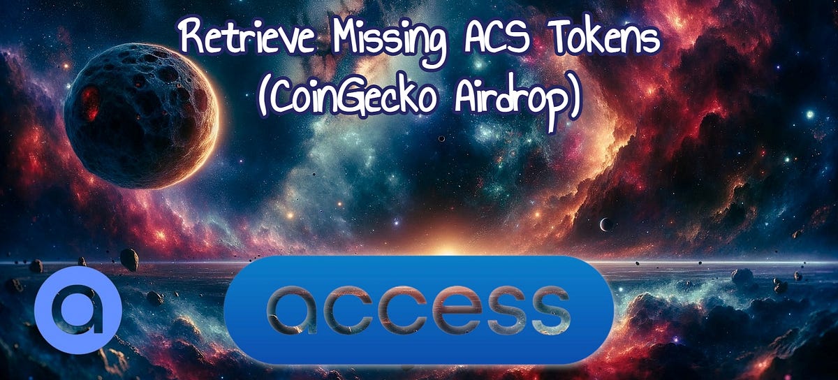 Retrieve Missing ACS Tokens (CoinGecko Airdrop) | by Pantera | The Crypto Kiosk | Dec, 2023 | Medium