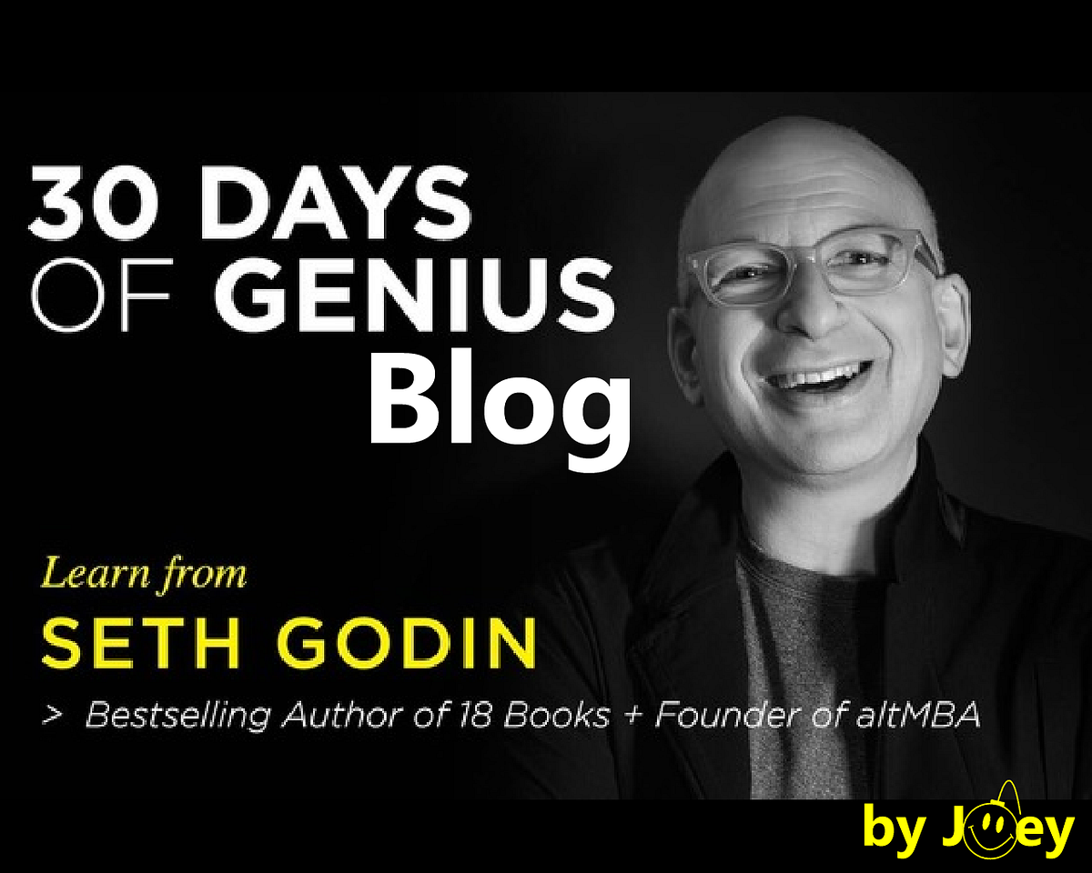 3o Days Of Genius Blog: Seth Godin | by Joey Reghitto | Medium
