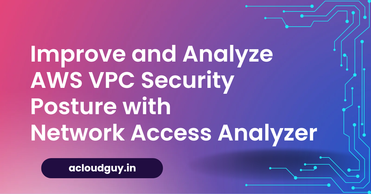 AWS Network Access Analyzer Overview | by acloudguy.in | Towards AWS
