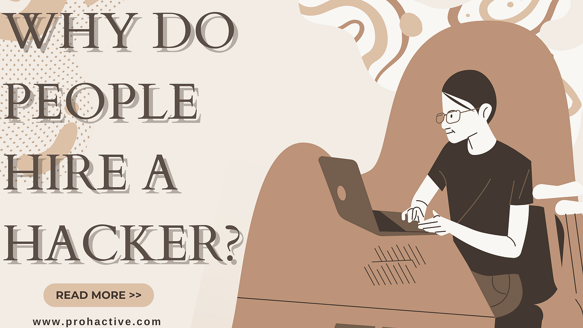 Why Do People Hire a Hacker?. Hiring a hacker might seem odd… | by Pro ...