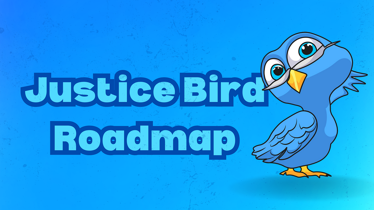 JUSTICE BIRD ROADMAP. We’re excited to unveil the progressive… | by ...