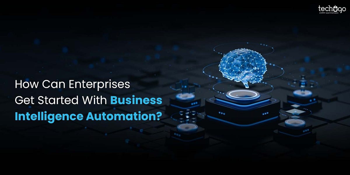 How Can Enterprises Get Started With Business Intelligence Automation ...