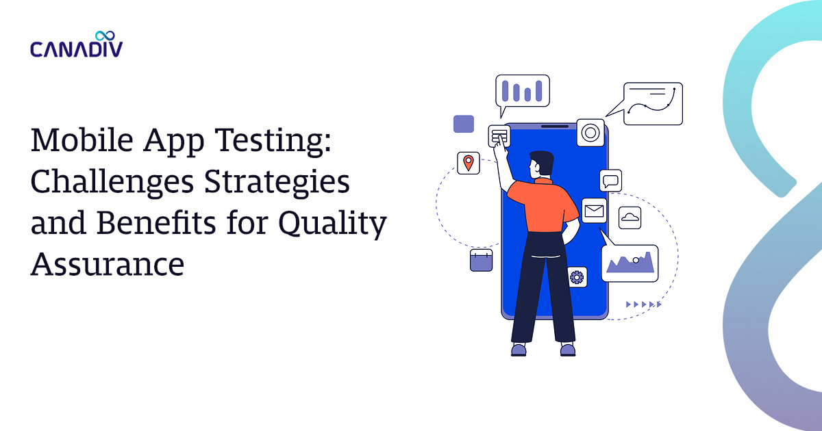 Mobile App Testing: Challenges Strategies and Benefits for Quality ...