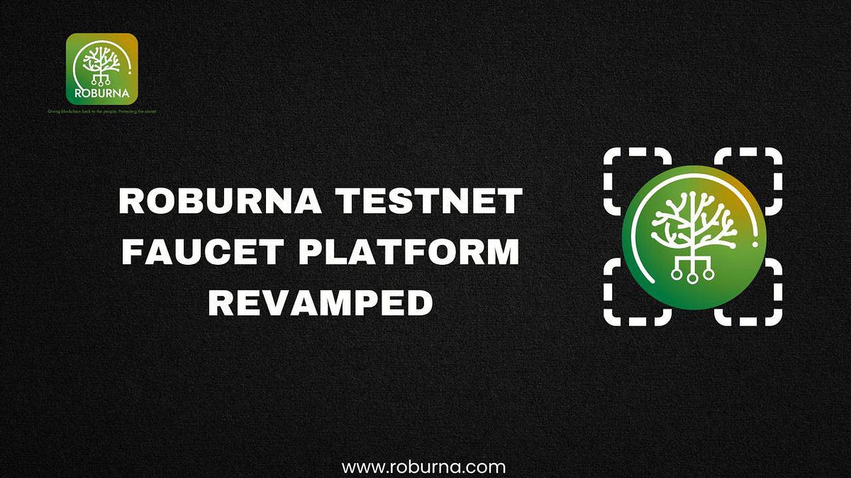 Exciting News: Roburna Blockchain Faucet Site Revamp Complete! - Roburna Official - Medium