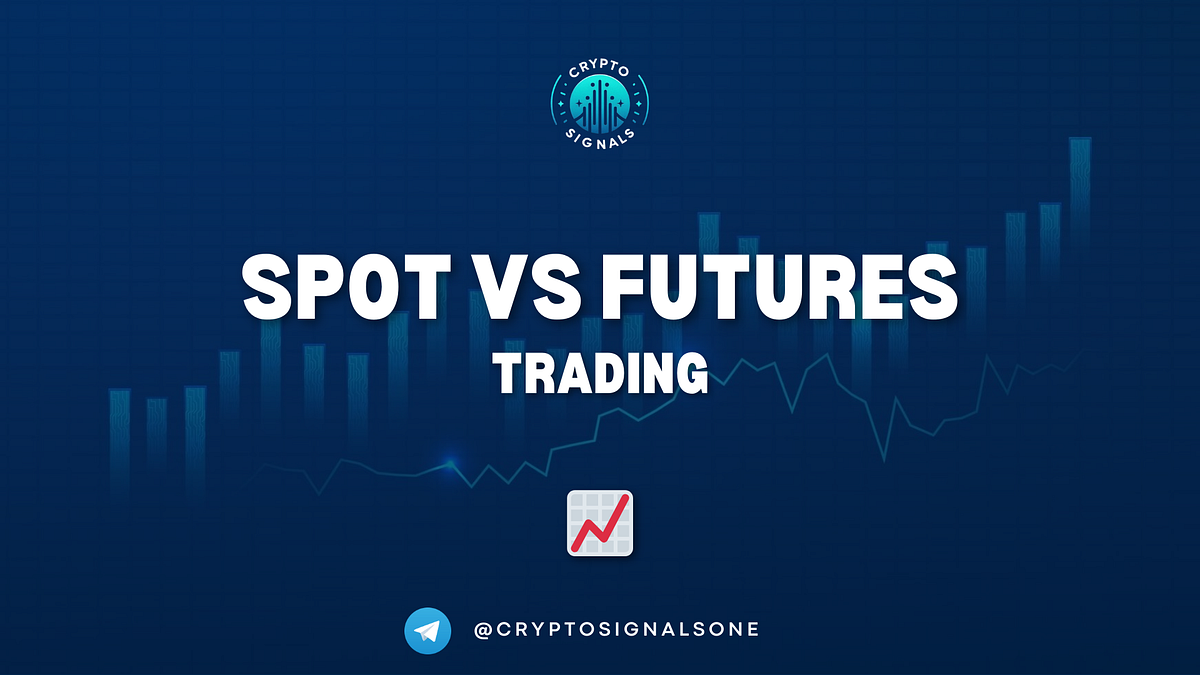 Spot VS Futures Trading: Key Differences Every Trader Should Know | by ...