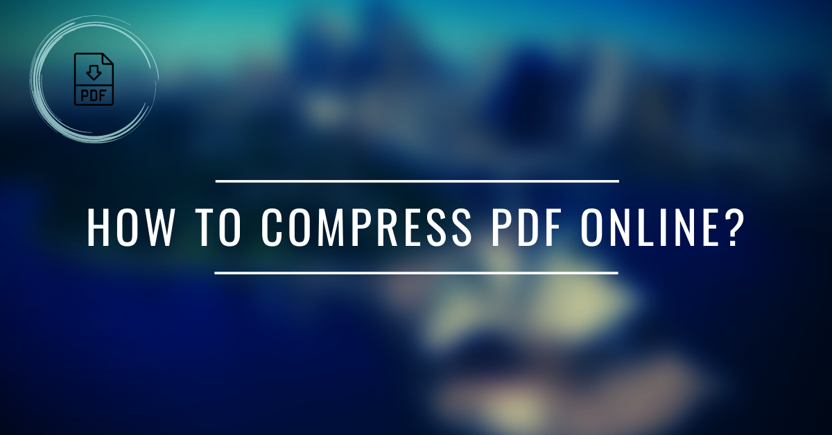 How to compress PDF online?. The compression process itself is also ...