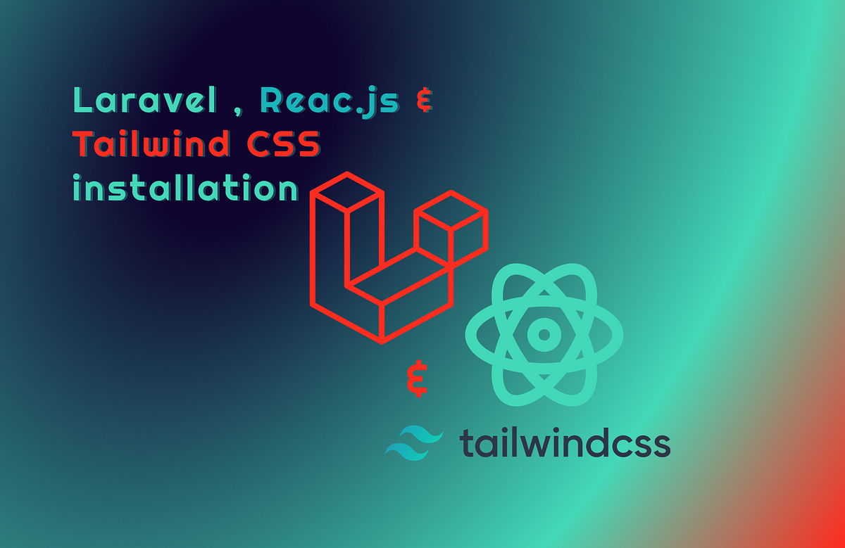 Laravel Installing Reactjs With Tailwind Css By Amdecimal Medium 5814