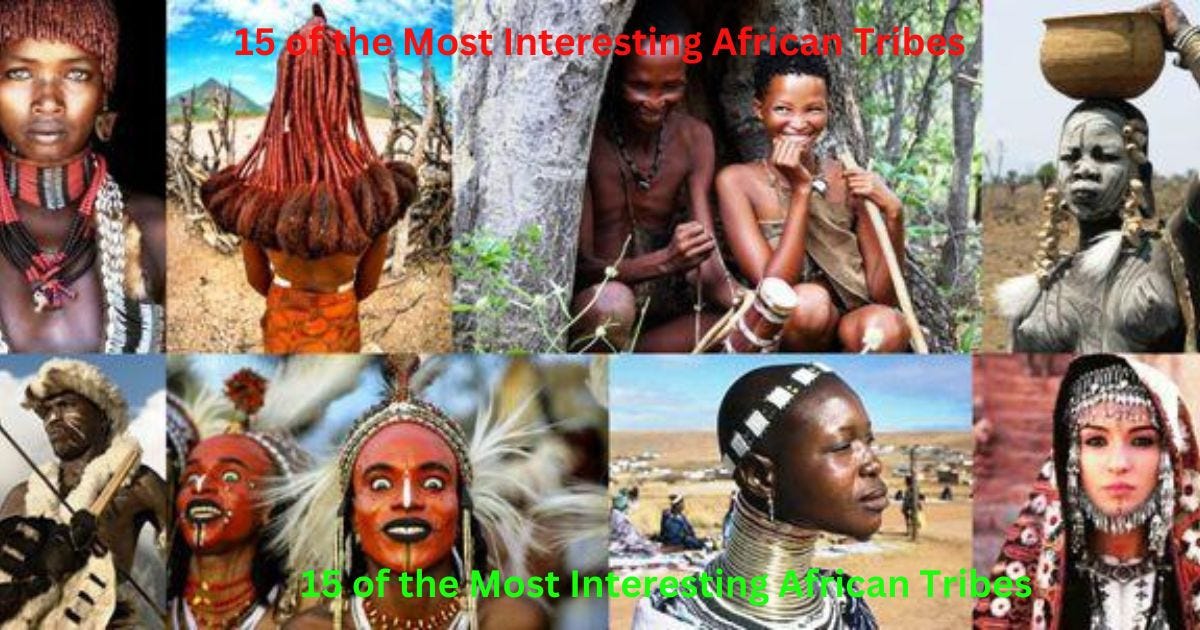 15 of the Most Interesting African Tribes - Destamohammed - Medium