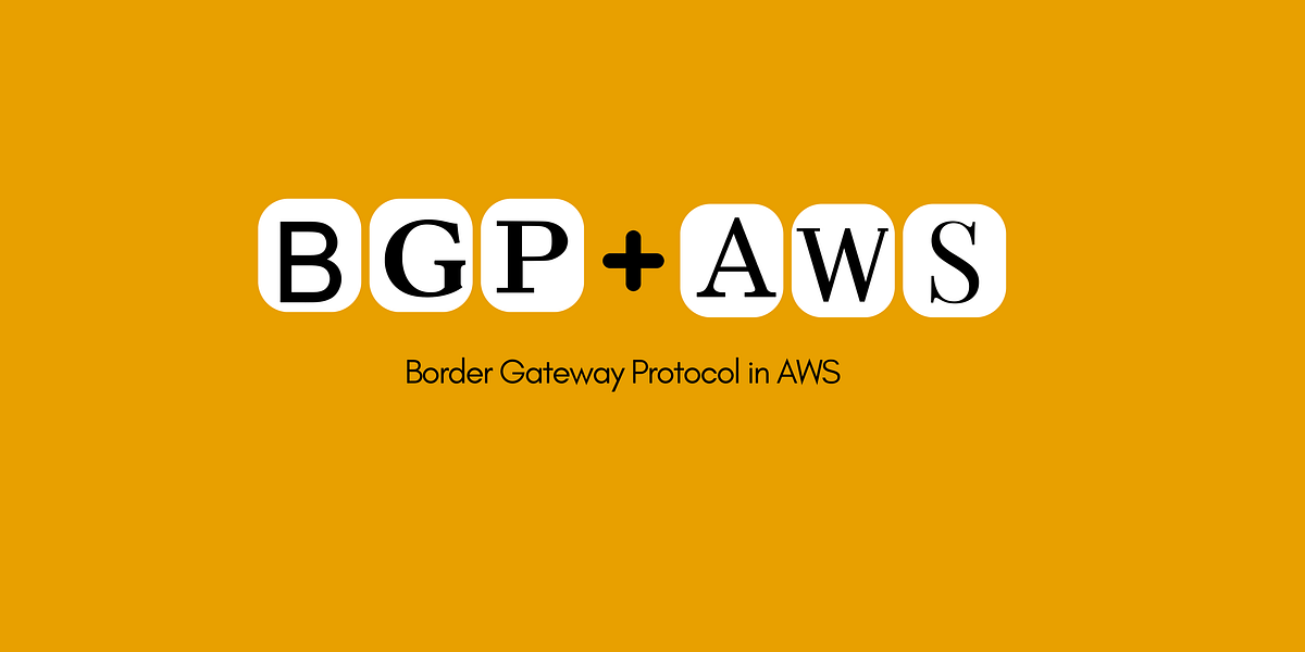 Networking for Cloud Architects — Border Gateway Protocol in AWS | by ...