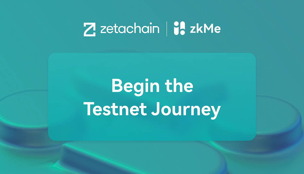 ZetaChain × zkMe | Begin the Testnet Journey | by zkMe | Medium