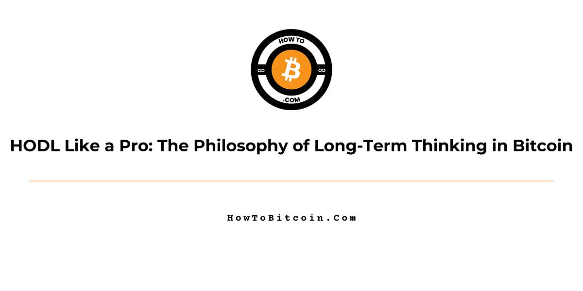 HODL Like a Pro: The Philosophy of Long-Term Thinking in Bitcoin | by ...