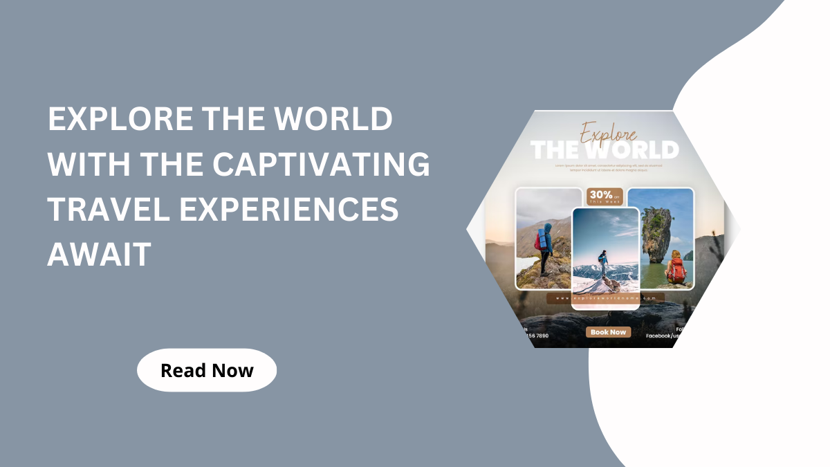 Explore The World With The Captivating Travel Experiences Await | by ...