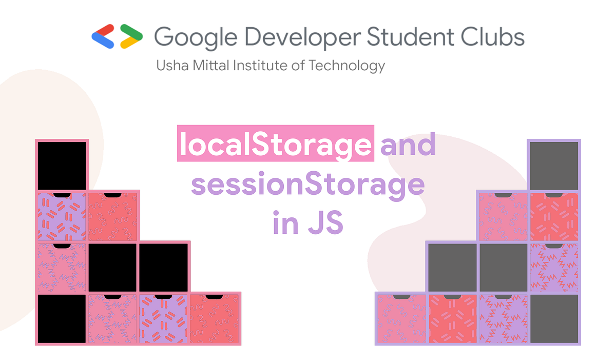 localStorage and sessionStorage in JS | by Tejaswi Chaudhari | GDSC UMIT | Medium