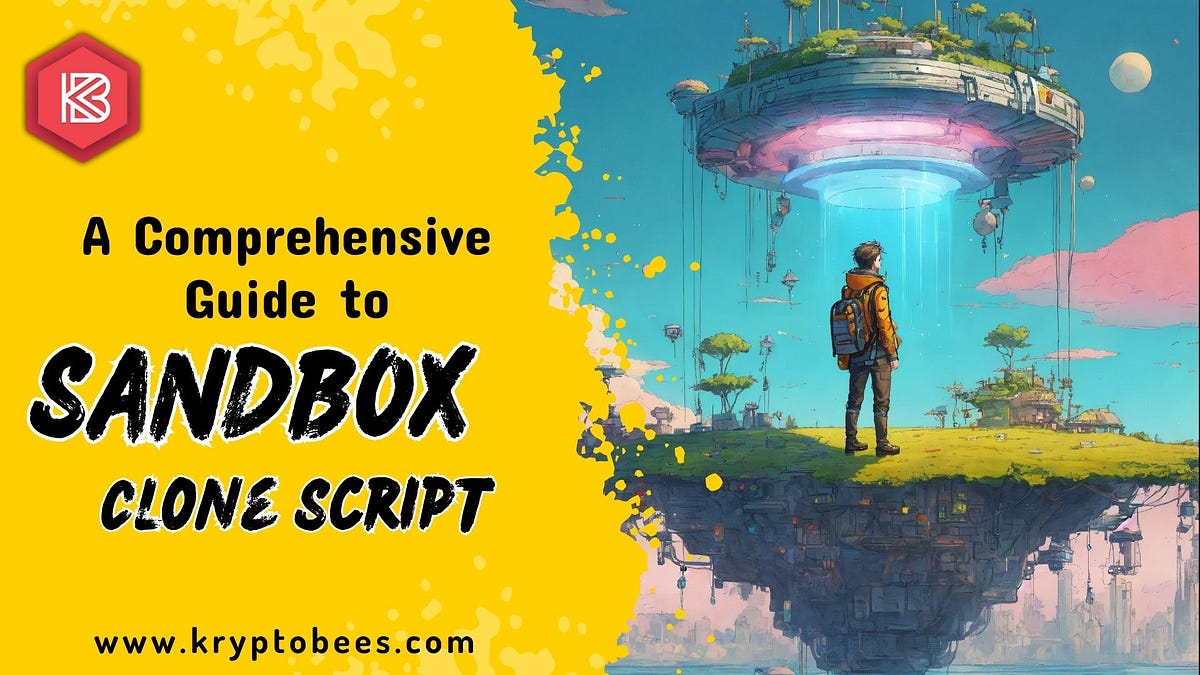 A Comprehensive Guide to Sandbox Clone Script | by Aana Ethan | Coinmonks | Apr, 2024 | Medium