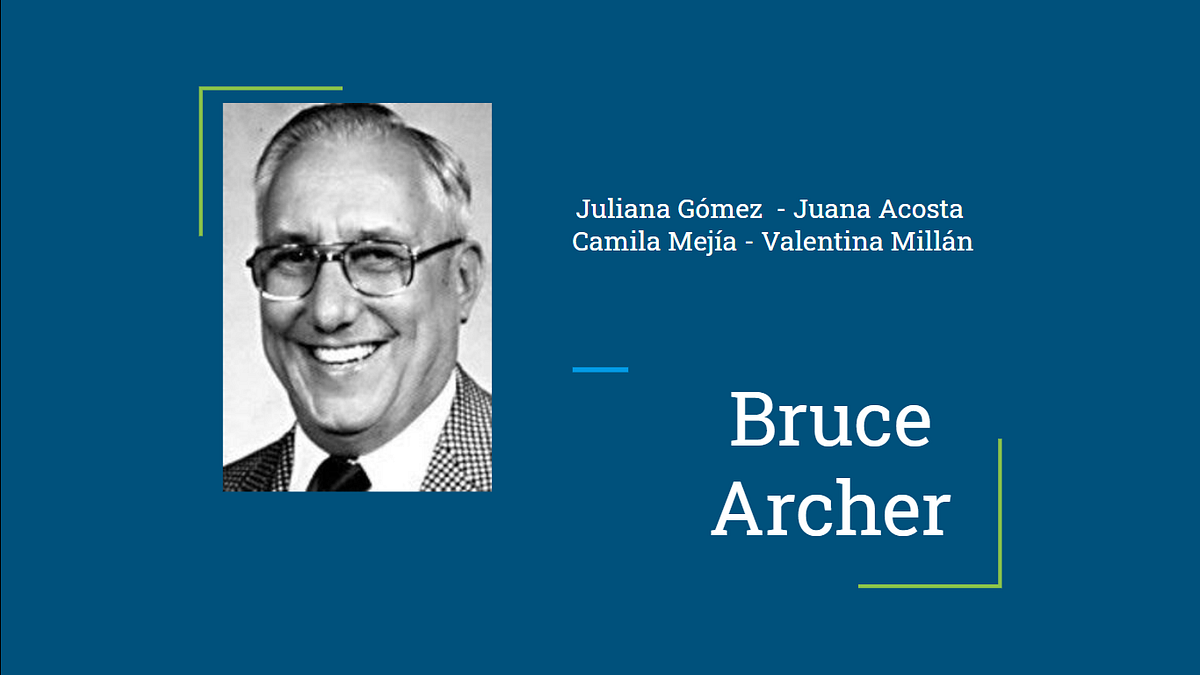 BRUCE ARCHER | by Juliana Sofia Gomez Velosa | Medium