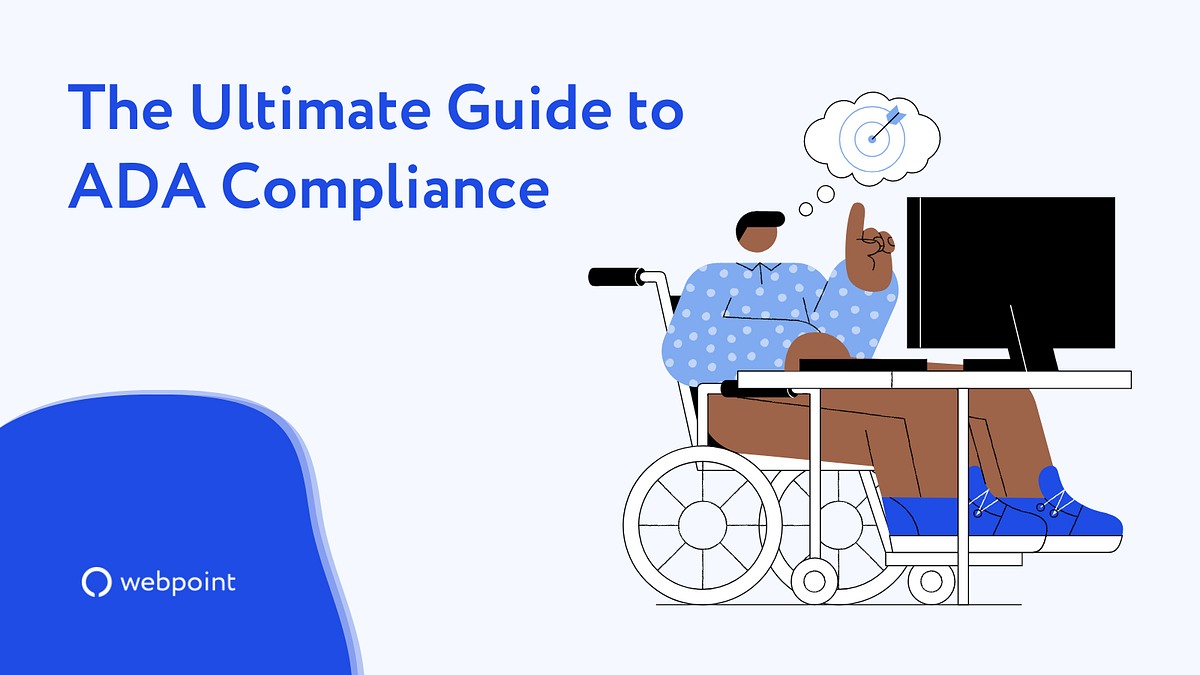 The Ultimate Guide to ADA Compliance | by Webpoint | Medium