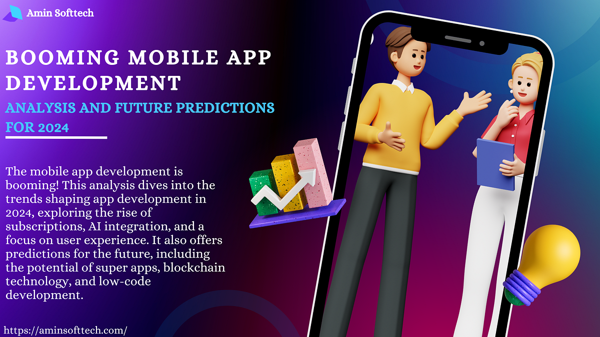 Booming Mobile App Development: Analysis and Future Predictions for 2024 | by Amin Softtech | Medium