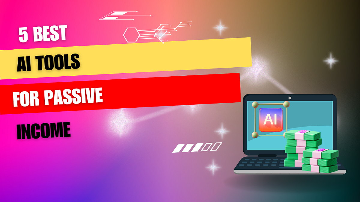 5 Best AI Tools for Passive Income | by Nextgenlearners | Medium