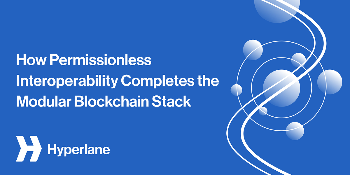 How Permissionless Interoperability Completes the Modular Blockchain ...
