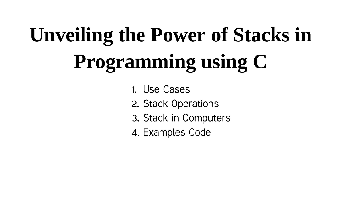 Beyond Plates Unveiling The Power Of Stacks In Programming Using C By Augustine Joseph Medium