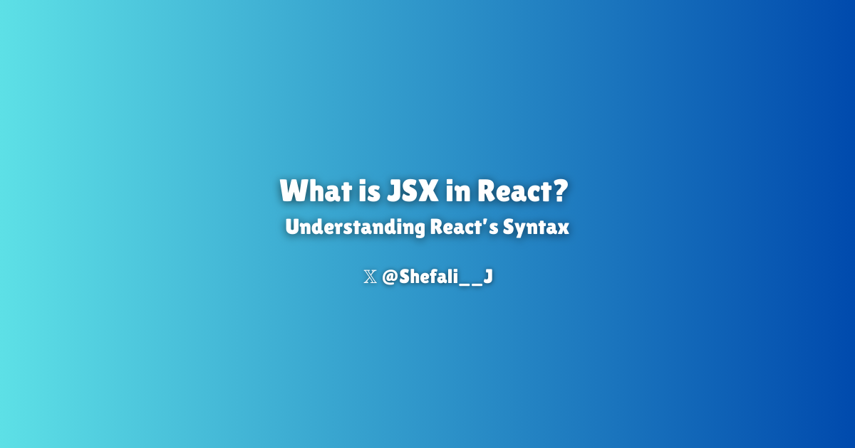 What Is Jsx In React Understanding Reacts Syntax By Devshefali Mar 2025 Stackademic