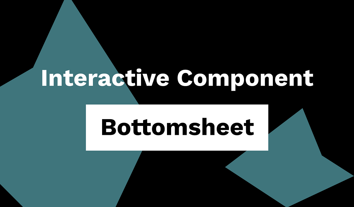 Creating complex interactions with interactive components — Bottom sheet | by Fayas fs ...