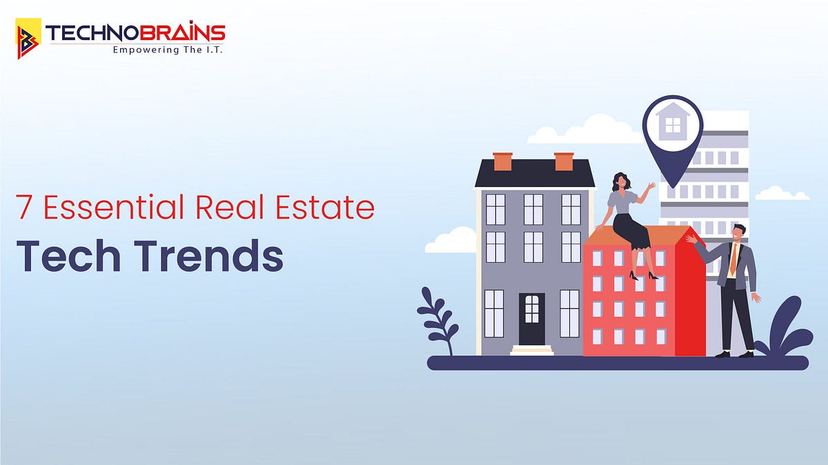 Top 7 Essential Real Estate Tech Trends for Realtors - Techbrains - Medium