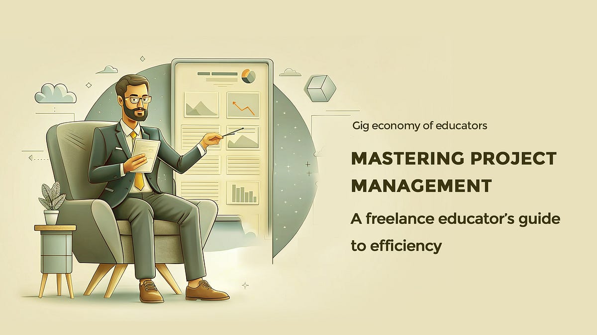 Mastering Project Management: A Freelance Educator’s Guide to ...