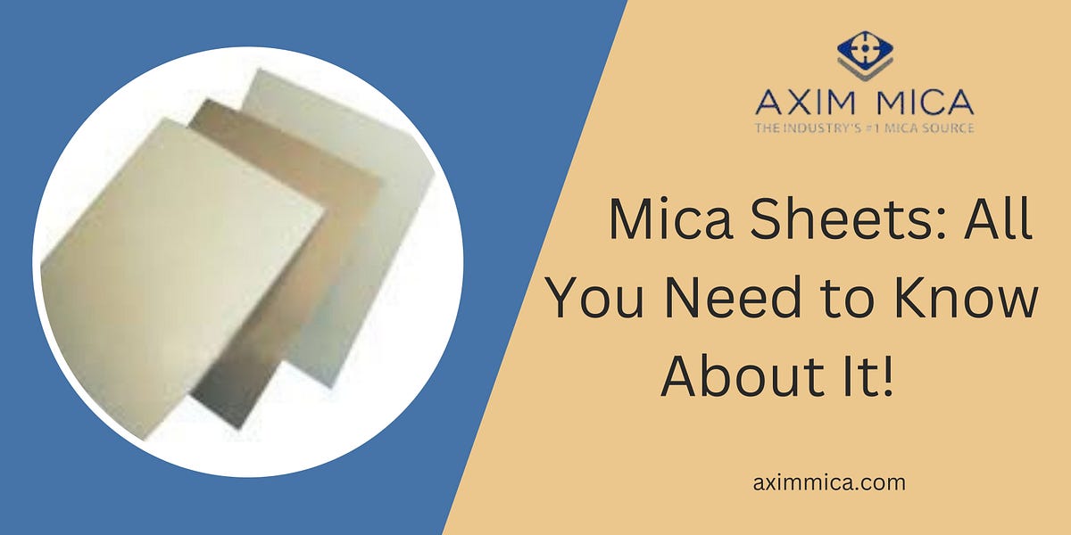 Mica Sheets: All You Need to Know About It! - Axim Mica - Medium