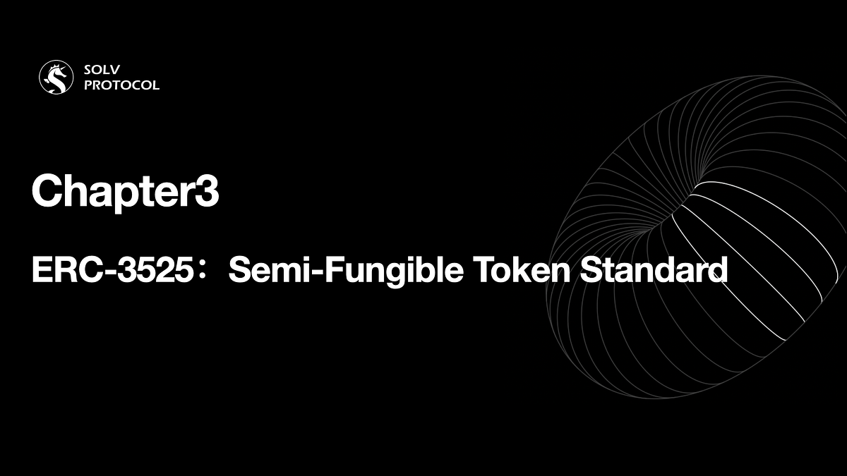 SFT Whitepaper 04 |Chapter 3:ERC-3525: Semi-Fungible Token Standard | by Meng Yan | Medium