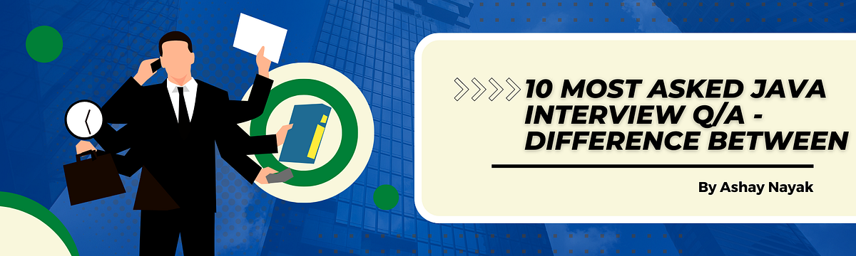 Boost Your Java Knowledge For Interviews | by Ashay & Shreyansh | Medium