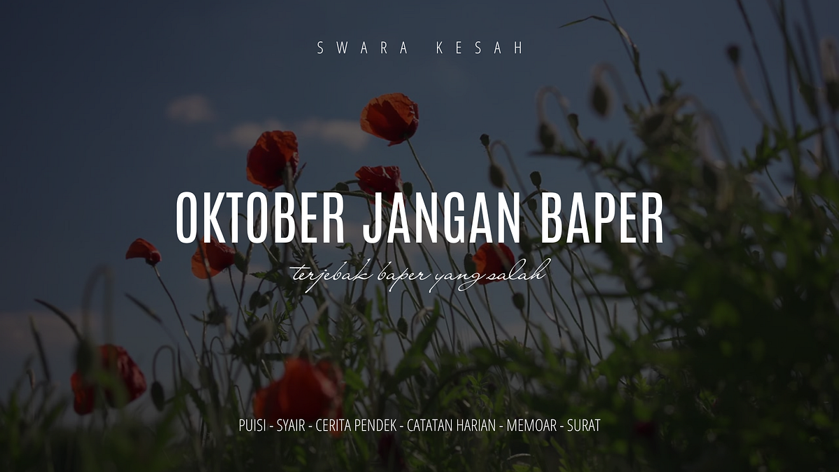 OKTOBER JANGAN BAPER. Hati wanita, mudah sekali tersentuh… | by Rasha ...