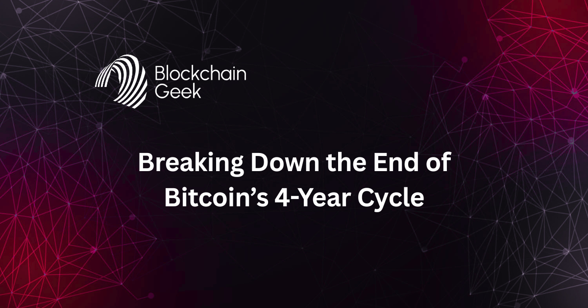Breaking Down the End of Bitcoin’s 4-Year Cycle: A Guide for Investors ...