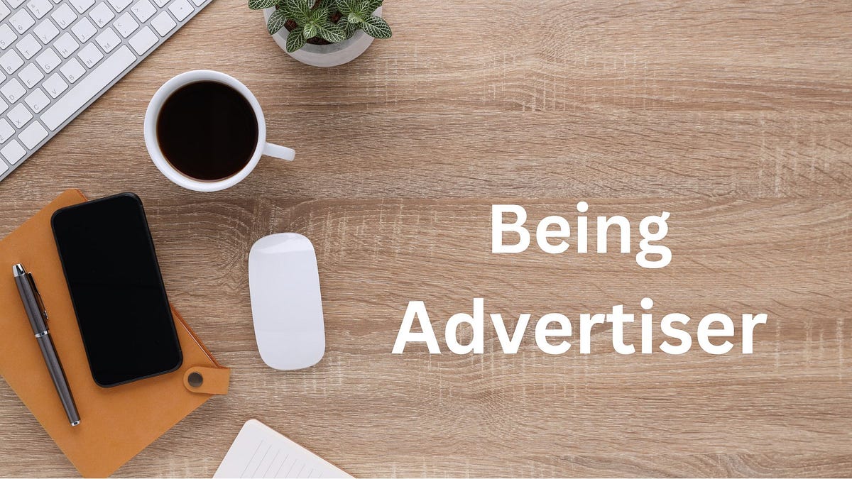 Being Advertiser. Firstly I should confess that, this is… | by Mete ...