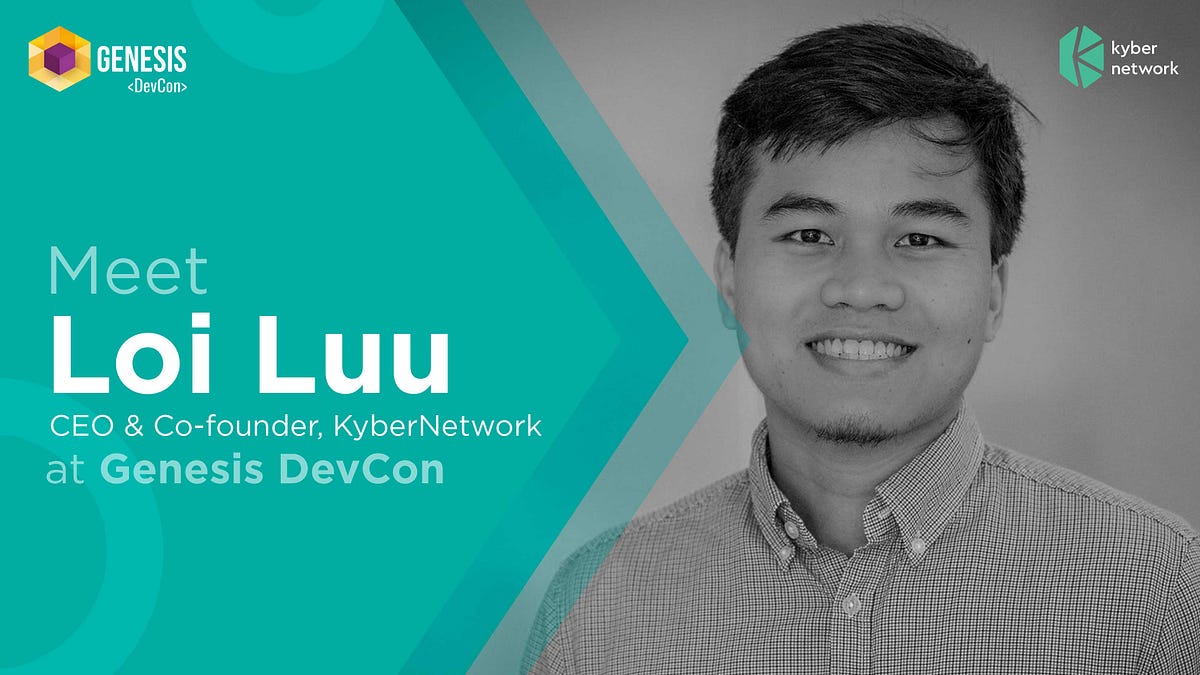 Loi Luu, CEO & Co-Founder of the Kyber Network, Speaks About ...