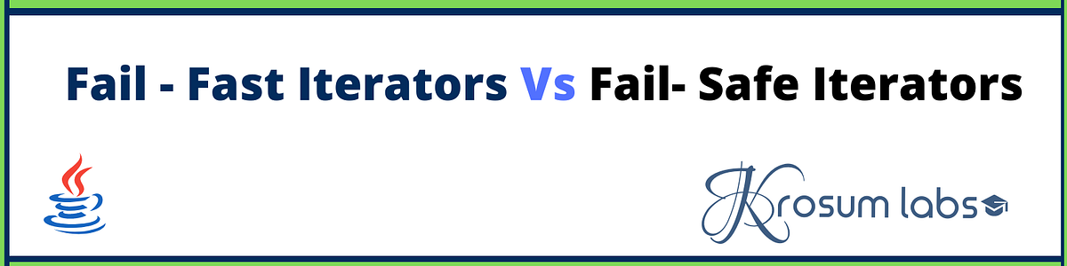 Fail-Fast Iteration Vs Fail-Safe Iteration in JAVA Collections. | by Krosumlabs | Medium