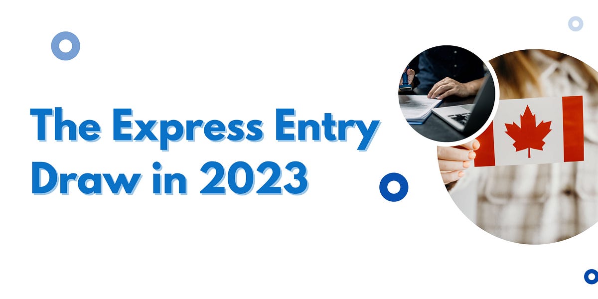 The Express Entry Draw in 2023: A Simple Guide to Figures, History, and ...
