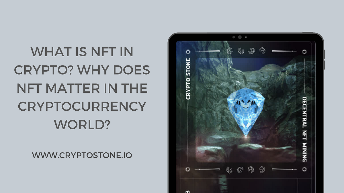 What is NFT in Crypto? Why does NFT matter in the Cryptocurrency World ...