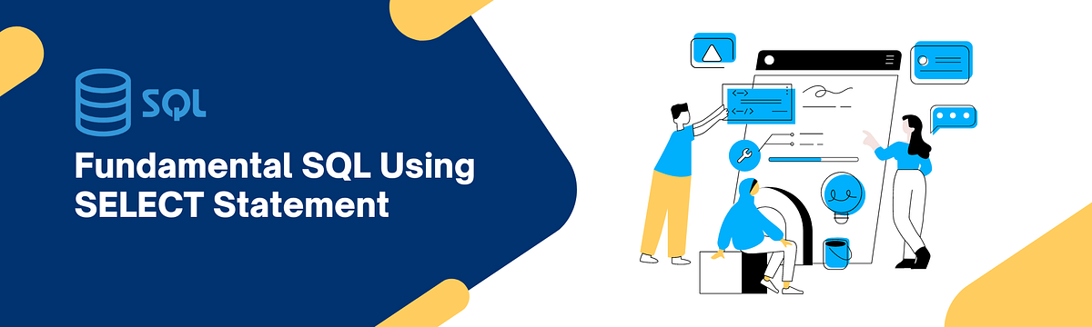 Fundamental SQL Using SELECT Statement | by Fajar Kurnia | Medium