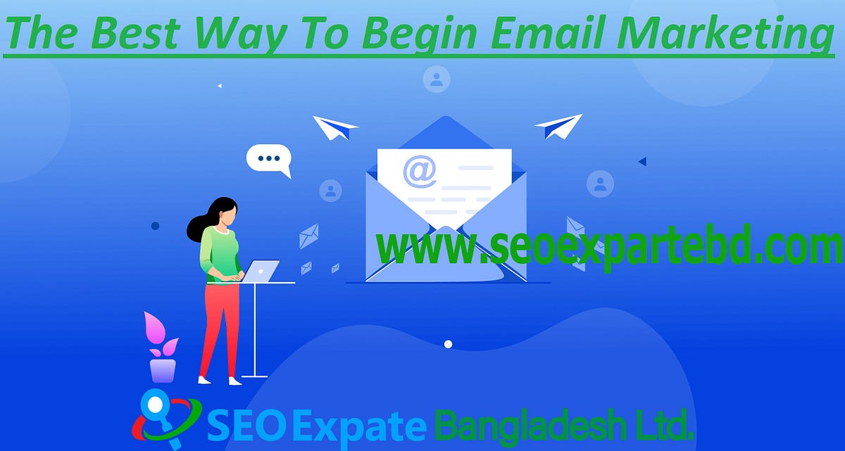The Best Way To Begin Email Marketing | by Tanjin Mitu | Medium