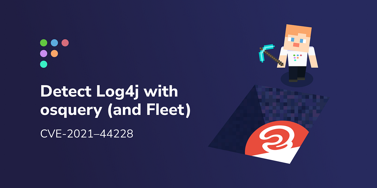 Detect Log4j with osquery (and Fleet) | by Zach Wasserman | Fleet ...