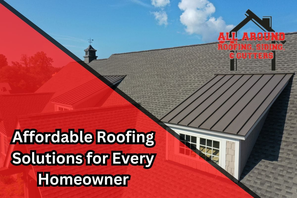 Affordable Roofing Solutions For Every Homeowner - AllAroundRoofing ...